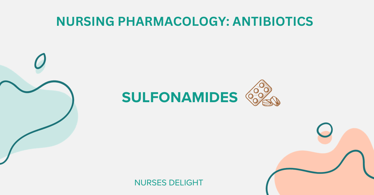 Sulfonamides - Action,Indications,Side Effects,Nursing Consideration