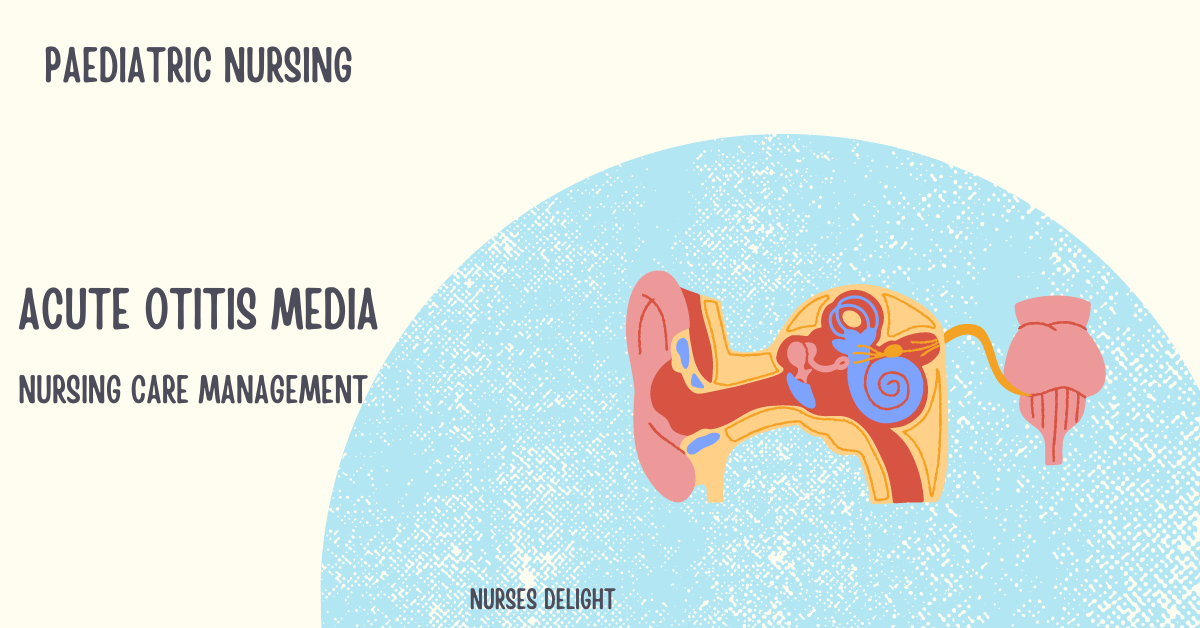 Acute Otitis Media (AOM) - Nursing Care Management